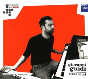 JAZZ ITALIANO LIVE 2016 (14) REBEL BAND/GIOVANNI GUIDI/ジョヴァンニ・グイディ｜JAZZ ...