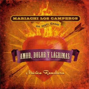 アモール、ドロール・イ・ラグリマス/MARIACHI LOS CAMPEROS DE NATI CANO/マリアッチ・ロス・カンペーロス・デ ...