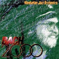 BACH 2000 / バッハ2000/MANHATTAN JAZZ ORCHESTRA/マンハッタン・ジャズ・オーケストラ｜JAZZ ...