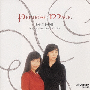 サン=サーンス;動物の謝肉祭/ラヴェル;マ・メール・ロワ/ドビュッシー;小組曲@プリムローズ・マジック/PRIMROSE MAGIC ...