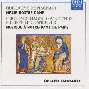 GUILLAUME DE MACHAUT:PEROTINUS MAGNUS / パリ・ノートル・ダム楽派の音楽とフランス大聖堂の音楽/デラー ...