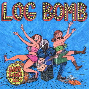 LOG BOMB / ログ爆弾!/ボブログ三世｜ROCK / POPS / INDIE｜ディスクユニオン･オンラインショップ ...
