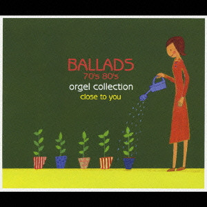 BALLADS 70'S 80'S ORGEL COLLECTION CLOSE TO YOU / ギフトオルゴール バラッズ 70年代～80 ...