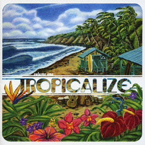 TROPICALIZE / トロピカライズ/V.A./オムニバス｜ROCK / POPS / INDIE｜ディスクユニオン･オンラインショップ ...
