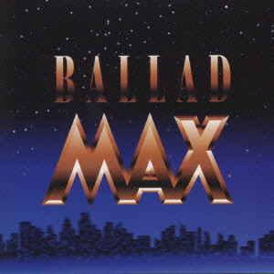 BALLAD MAX/V.A./オムニバス｜ROCK / POPS / INDIE｜ディスクユニオン･オンラインショップ｜diskunion.net