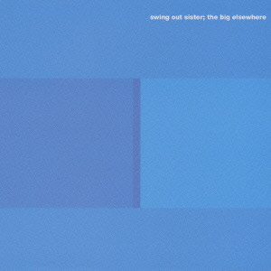 ザ・ビッグ・エルスホェア/SWING OUT SISTER/スウィング・アウト・シスター｜ROCK / POPS / INDIE｜ディスク ...