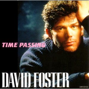 TIME PASSING / タイム・パッシング/DAVID FOSTER/デヴィッド・フォスター｜ROCK / POPS / INDIE ...