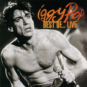 BEST OF ... LIVE / ベスト・オブ・ライヴ/IGGY POP / STOOGES (IGGY & THE STOOGES) /イギー・ポップ / イギー&ザ・ストゥージズ ...