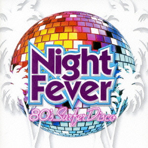 NIGHT FEVER 80'S SURFER DISCO / [ナイト・フィーバー]80’s Surfer Disco/V.A./オムニバス ...