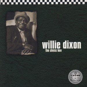 THE CHESS BOX / ザ・チェス・ボックス/WILLIE DIXON/ウィリー・ディクソン｜SOUL/BLUES/GOSPEL ...