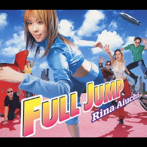 FULL JUMP / FULL JUMP/RINA AIUCHI/愛内里菜｜日本のロック｜ディスクユニオン･オンラインショップ｜diskunion.net