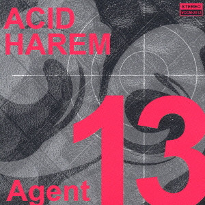 AGENT 13 / Agent 13/ACID HAREM｜日本のロック｜ディスクユニオン･オンラインショップ｜diskunion.net