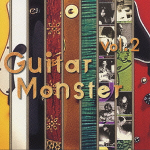 GUITAR MONSTER VOL.2/V.A. /オムニバス｜日本のロック｜ディスクユニオン･オンラインショップ｜diskunion.net