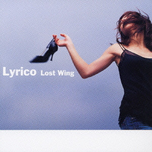 Lost Wing/Lyrico｜平成J-POP｜ディスクユニオン･オンラインショップ｜diskunion.net