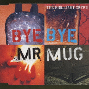 BYE BYE MR.MUG / バイバイミスターマグ/the brilliant green｜平成J-POP｜ディスクユニオン･オンライン ...