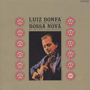 BOSSA NOVA / ボサ・ノヴァ/LUIZ BONFA/ルイス・ボンファ｜LATIN / BRAZIL｜ディスクユニオン･オンライン ...