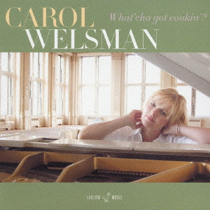 WHAT'CHA GOT COOKIN'? / ホワッチャ・ゴット・クッキン？/キャロル・ウエルスマン｜JAZZ｜ディスクユニオン･オンライン ...