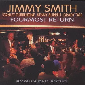 JIMMY SMITH STANLEY TURRENTINE KENNY BURRELL GRADY TATE FOURMOST RETURN / ジミー・スミス・スペシャル・クァルテット ...