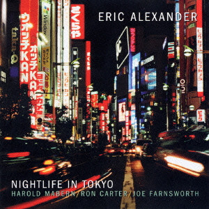 NIGHT LIFE IN TOKYO / ナイトライフ・イン・トーキョー/ERIC ALEXANDER/エリック・アレキサンダー｜JAZZ ...