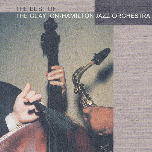 THE BEST OF THE CLAYTON-HAMILTON JAZZ ORCHESTRA / ザ・ベスト・オブ・ザ・クレイトン ...
