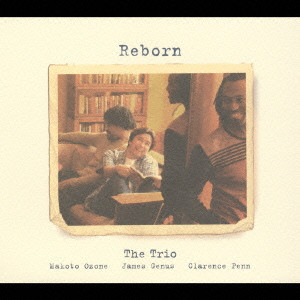 REBORN / Reborn/MAKOTO OZONE/小曽根真｜JAZZ｜ディスクユニオン･オンラインショップ｜diskunion.net