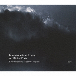 REMEMBERING WEATHER REPORT / リメンバリング・ウェザー・リポート/ミロスラフ・ヴィトウス・グループ｜JAZZ ...