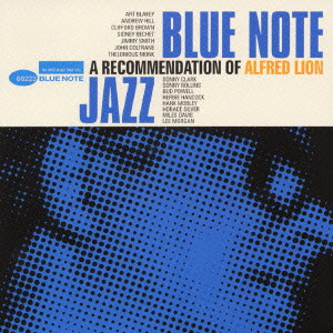BLUE NOTE JAZZ A RECOMMENDATION OF ALFRED LION / ブルーノート・ジャズ－ア・リコメンデーション ...