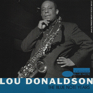 THE BLUE NOTE YEARS / ブルーノート・イヤーズ/LOU DONALDSON/ルー・ドナルドソン｜JAZZ｜ディスクユニオン ...