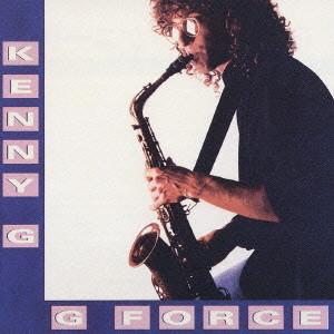 G-FORCE / G・フォース/KENNY G/ケニー・G｜JAZZ｜ディスクユニオン･オンラインショップ｜diskunion.net