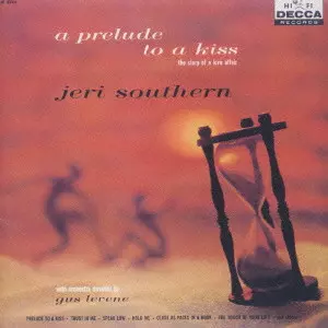 A PRELUDE TO A KISS / プレリュード・トゥ・ア・キス/JERI SOUTHERN/ジェリ・サザーン｜JAZZ｜ディスクユニオン･オンラインショップ｜diskunion.net