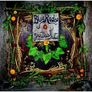 GREATEST HITS/BLUE RODEO｜OLD ROCK｜ディスクユニオン･オンラインショップ｜diskunion.net
