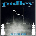 60 CYCLE HUM/PULLEY/プーリー｜PUNK｜ディスクユニオン･オンラインショップ｜diskunion.net