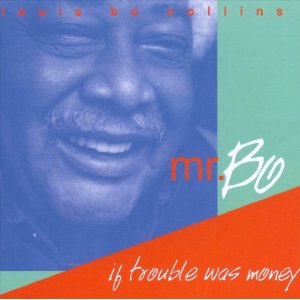 IF TROUBLE WAS MONEY/LOUIS 'MR. BO' COLLINS｜SOUL/BLUES/GOSPEL｜ディスクユニオン ...