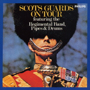 SCOTS GUARDS ON TOUR/PIPES & DRUMS OF THE SCOTS GUARDS/英国近衛歩兵スコッツ連隊軍楽隊 ...