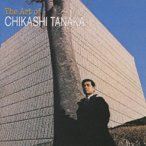 THE ART OF CHIKASHI TANAKA/TANAKA CHIKASHI/田中千香士｜CLASSIC｜ディスクユニオン･オンライン ...