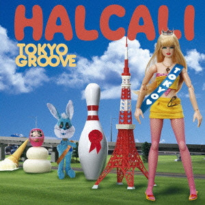 TOKYO GROOVE/HALCALI/ハルカリ｜日本のロック｜ディスクユニオン･オンラインショップ｜diskunion.net