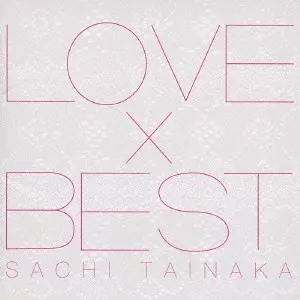 LOVE*BEST / LOVE×BEST/SACHI TAINAKA/タイナカサチ/通常盤 / 輸出不可｜アニソン｜ディスクユニオン ...