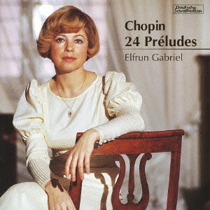ショパン:24のプレリュード/ELFRUN GABRIEL/エルフルン・ガブリエル｜CLASSIC｜ディスクユニオン･オンラインショップ ...