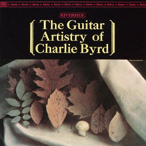 THE GUITAR ARTISTRY OF CHARLIE BYRD / ザ・ギター・アーティストリー・オブ・チャーリー・バード ...