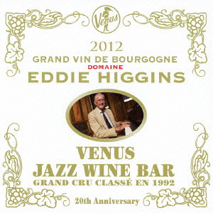 VENUS JAZZ WINE BAR / ヴィーナス・ジャズ・ワイン・バー あなたとブルゴーニュ・ワインとエディ・ヒギンズと/EDDIE HIGGINS/エディ・ヒギンズ｜JAZZ｜ディスク ...