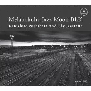 MELANCHOLIC JAZZ MOON BLK / Melancholic Jazz Moon BLK/Kenichiro Nishihara｜日本のロック｜ディスクユニオン･オンライン ...