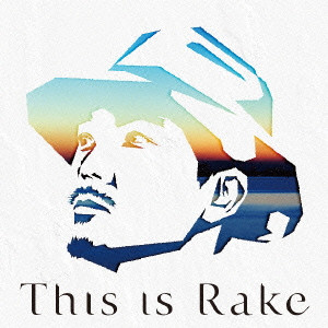 This is Rake ~BEST Collection~/RAKE/初回生産限定盤 / ボーナストラック収録 / Bonus Disc付 ...