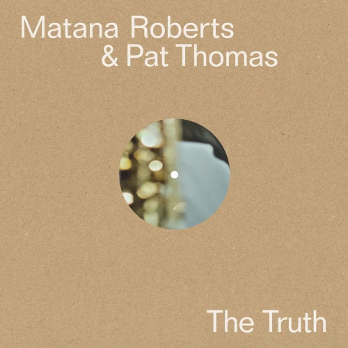 Truth(LP)/PAT THOMAS & MATANA ROBERTS/ピアニスト、パット・トーマスとサックス奏者、マタナ・ロバーツが2018年12月にカフェ、オトで行ったライヴ音源 ...