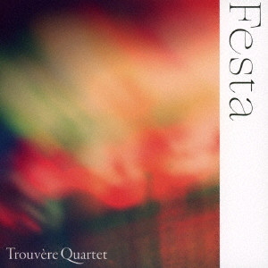 Festa/Trouvere Quartet｜CLASSIC｜ディスクユニオン･オンラインショップ｜diskunion.net