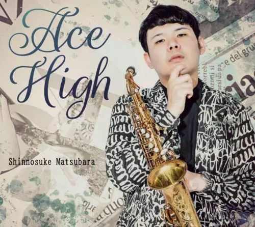 Ace High/SHINNOSUKE MATSUBARA/松原慎之介/注目の若手アルト松原慎之介の待望のリーダーアルバム｜JAZZ｜ディスクユニオン･オンラインショップ｜diskunion.net