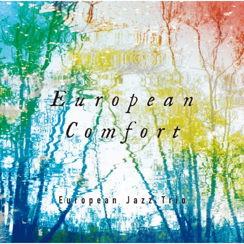 EUROPEAN COMFORT / ヨーロピアン・コンフォート/EUROPEAN JAZZ TRIO/ヨーロピアン・ジャズ・トリオ/10年 ...