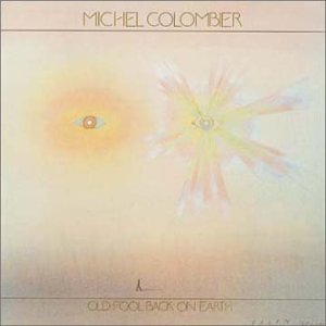 Old Fool Back on Earth(2CD)/MICHEL COLOMBIER/ミシェル・コロンビエ｜JAZZ｜ディスクユニオン ...