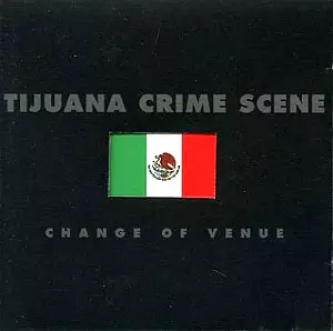 CHANGE OF VENUE/TIJUANA CRIME SCENE｜PUNK｜ディスクユニオン･オンラインショップ｜diskunion.net