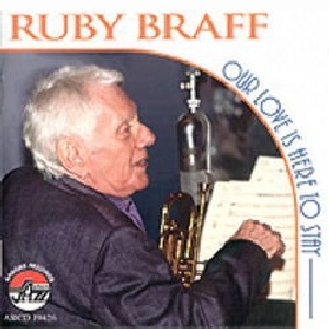 Our Love Is Here To Stay/RUBY BRAFF/ルビー・ブラフ｜JAZZ｜ディスクユニオン･オンラインショップ｜diskunion.net