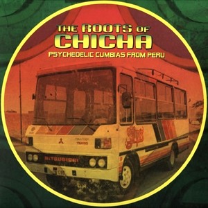 THE ROOTS OF CHICHA PSYCHEDELIC CUMBIAS FROM PERU/V.A. (ROOTS OF CHICHA)/オムニバス｜LATIN / BRAZIL ...